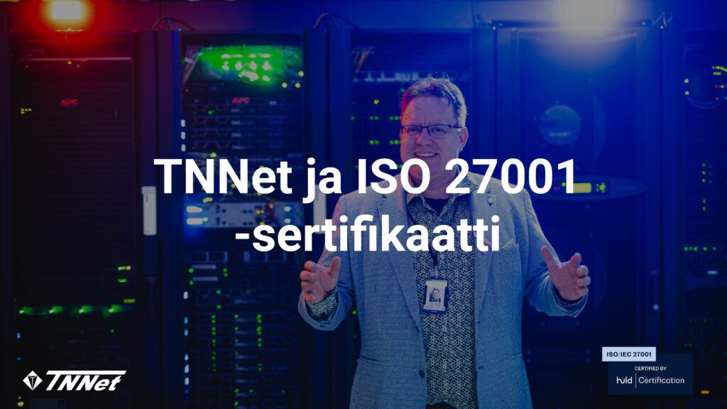 TNNet ja ISO 27001 -sertifikaatti - TNNet Oy