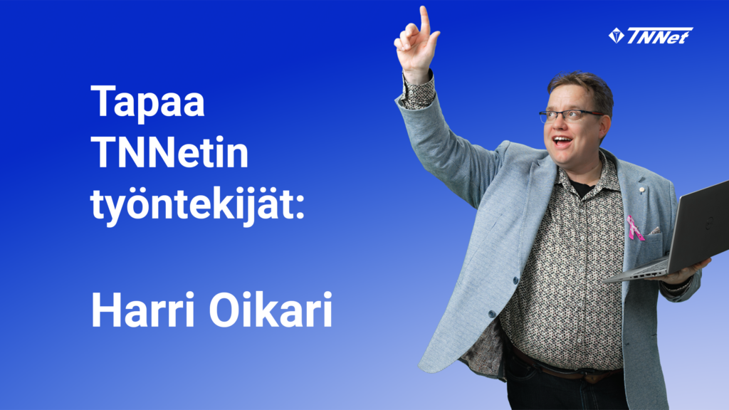 Esittelyssä myyntipäällikkö Harri Oikari - TNNet Oy